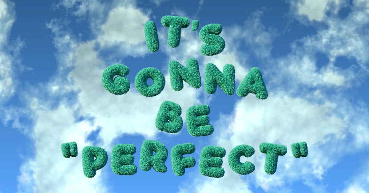 It's Gonna Be "Perfect"